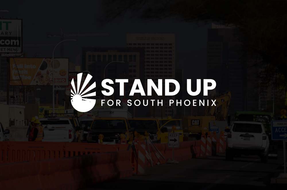 Stand Up for South Phoenix - Protect South Central Phoenix from Delayed ...